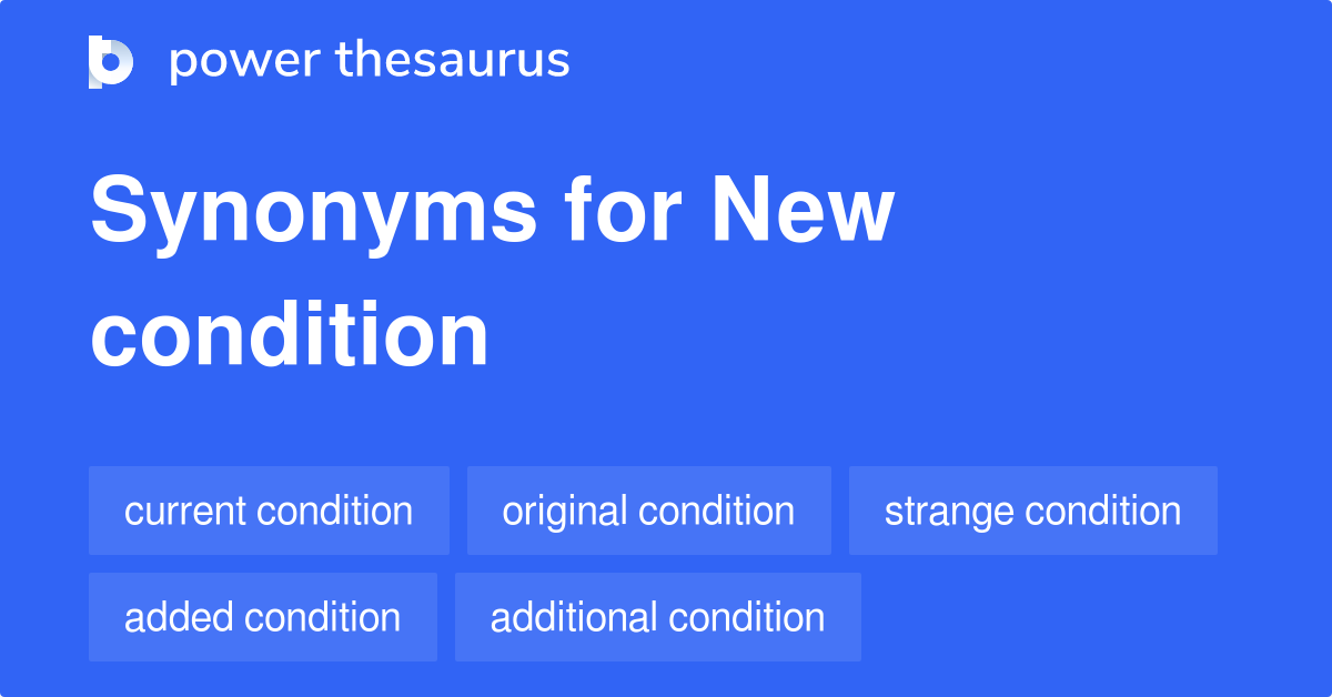 NEW CONDITION Synonyms: 136 Similar Phrases