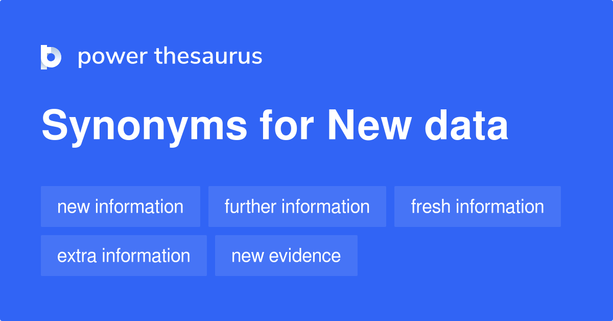 NEW DATA Synonyms: 209 Similar Phrases