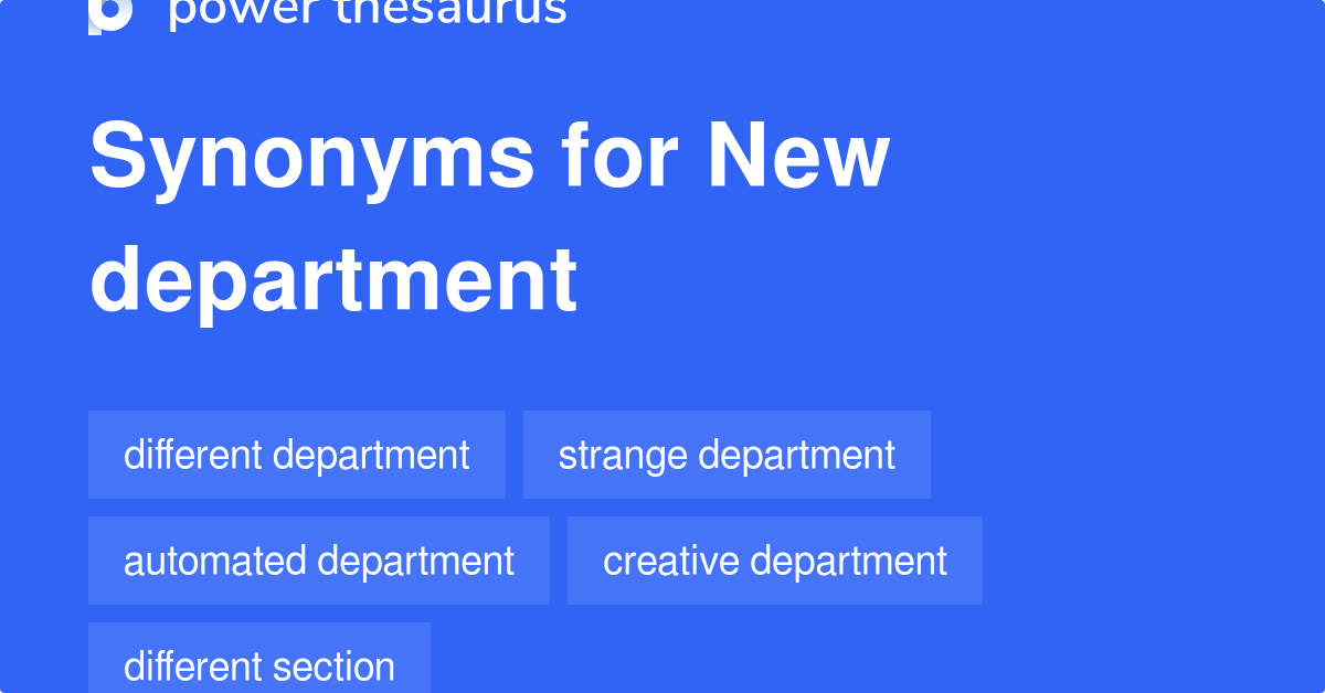 New Department synonyms - 18 Words and Phrases for New Department