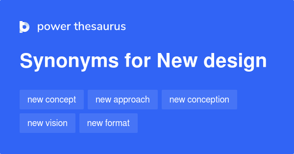 NEW DESIGN Synonyms: 247 Similar Words & Phrases