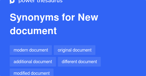 NEW DOCUMENT Synonyms: 47 Similar Phrases