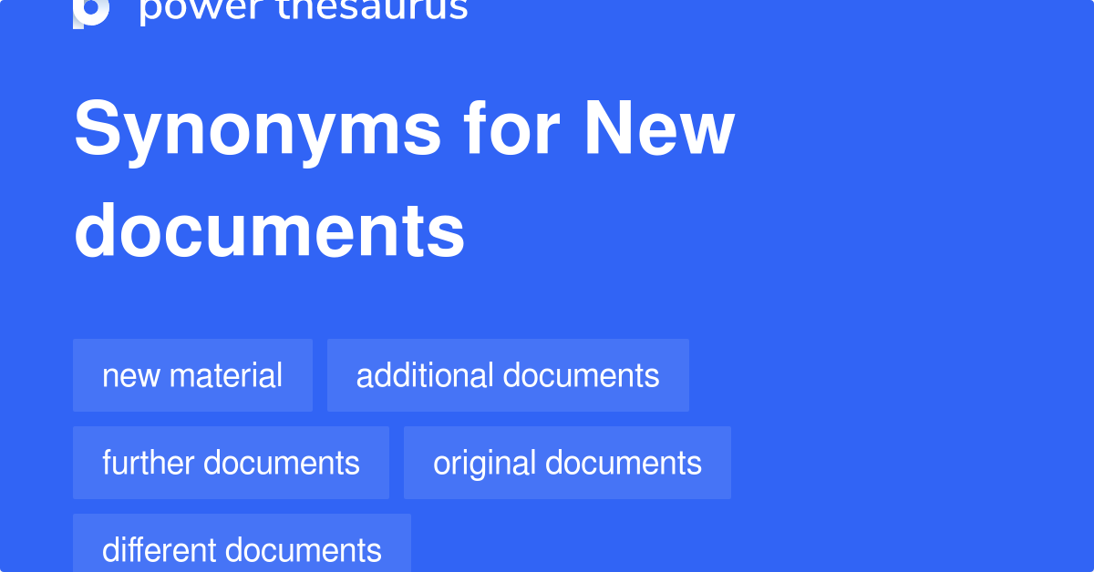 New Documents synonyms - 44 Words and Phrases for New Documents