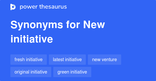 46 NEW INITIATIVE Synonyms