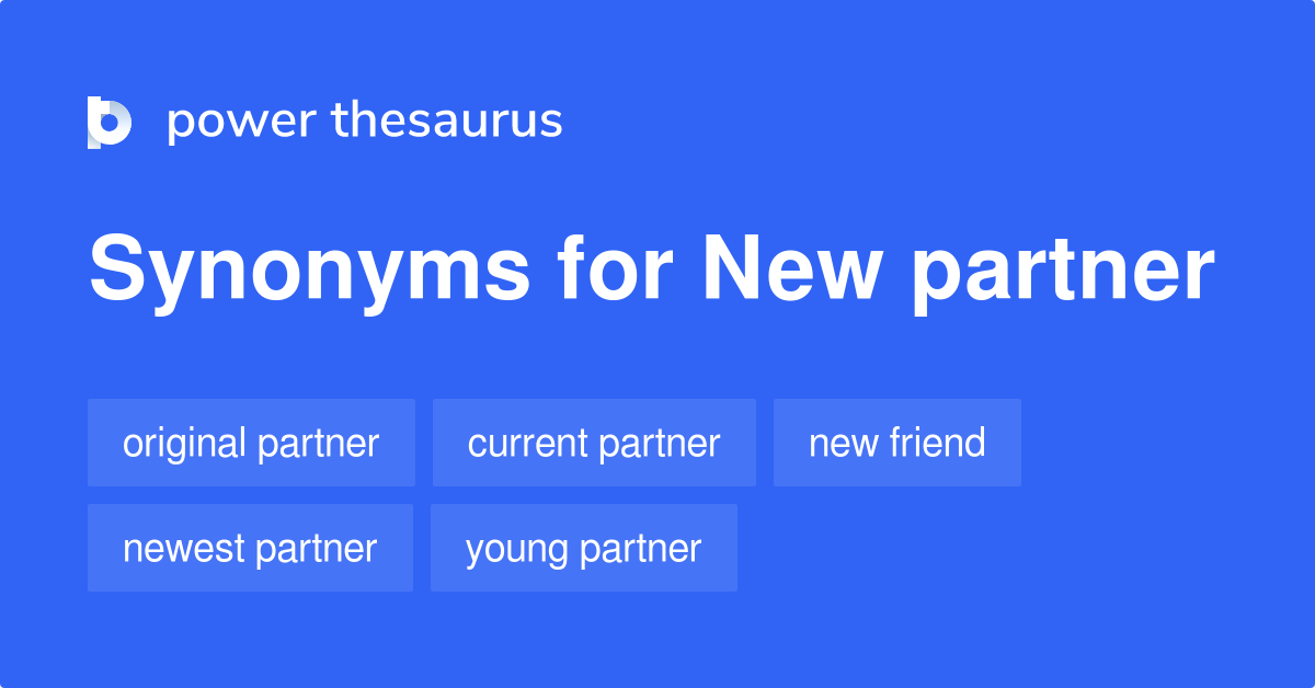 NEW PARTNER Synonyms: 92 Similar Phrases