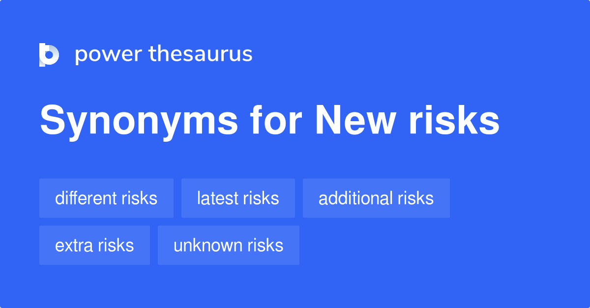 New Risks synonyms - 9 Words and Phrases for New Risks