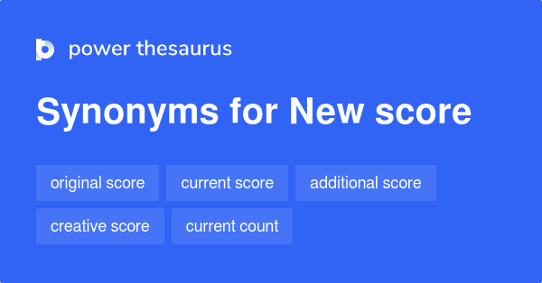 New Score synonyms - 53 Words and Phrases for New Score