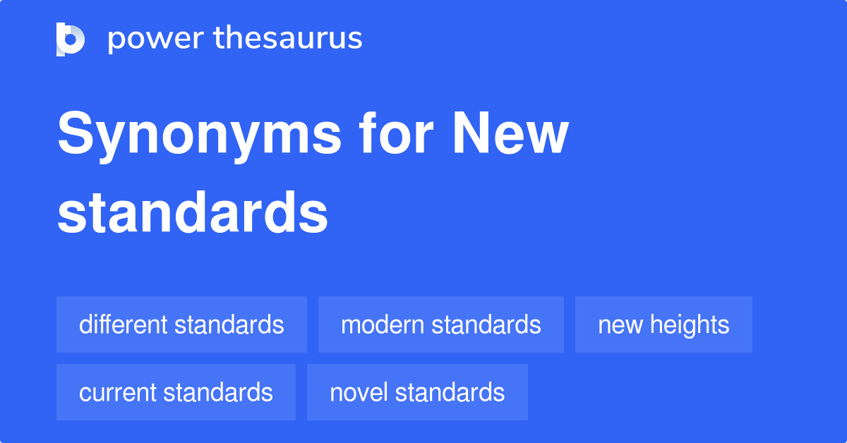 New Standards synonyms - 67 Words and Phrases for New Standards