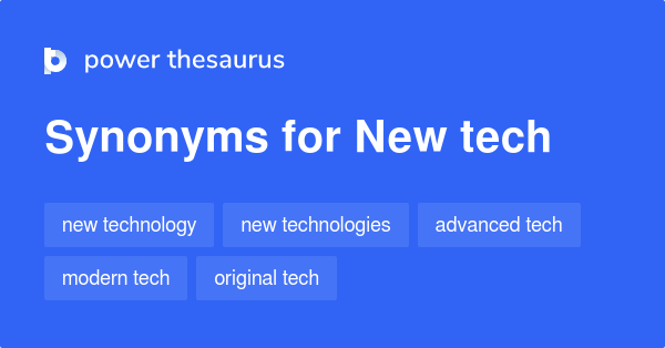 NEW TECH Synonyms: 44 Similar Phrases