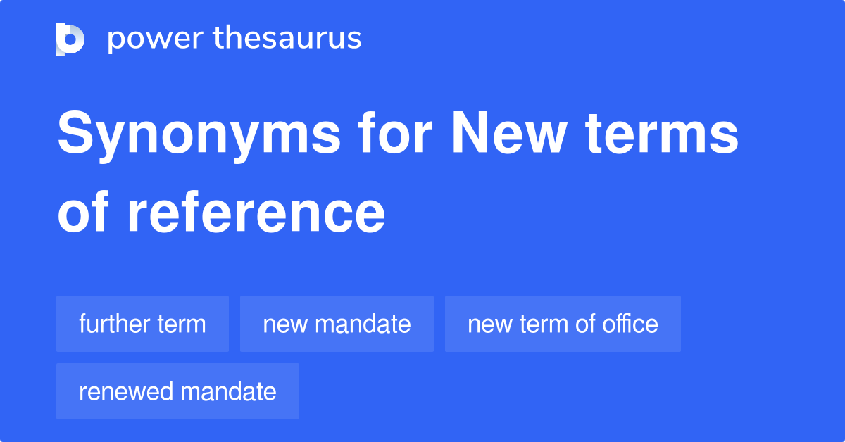 New Terms Of Reference synonyms - 30 Words and Phrases for New Terms Of ...
