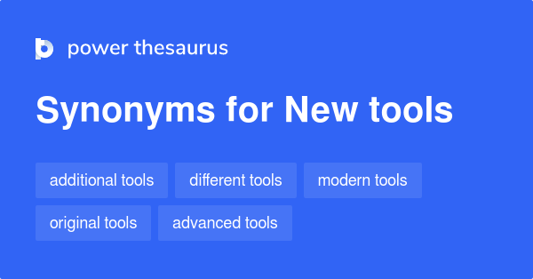 NEW TOOLS Synonyms: 61 Similar Phrases
