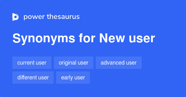 NEW USER Synonyms: 58 Similar Words & Phrases