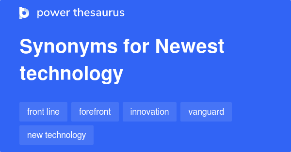 120 NEWEST TECHNOLOGY Synonyms