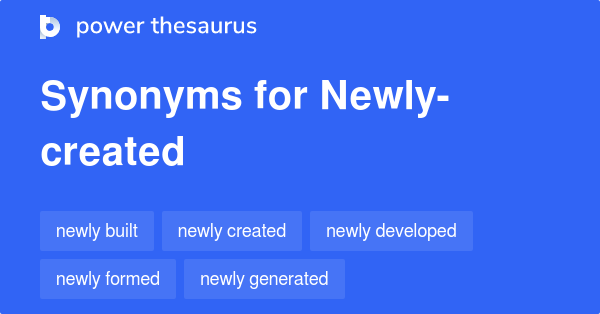 Newly-created synonyms - 40 Words and Phrases for Newly-created
