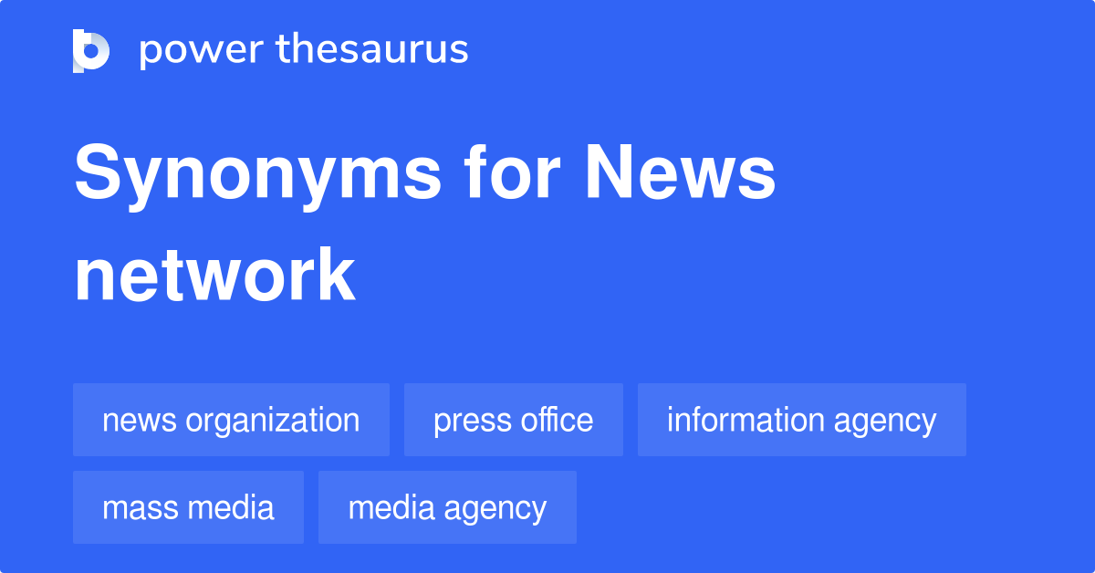 NEWS NETWORK Synonyms: 61 Similar Words & Phrases