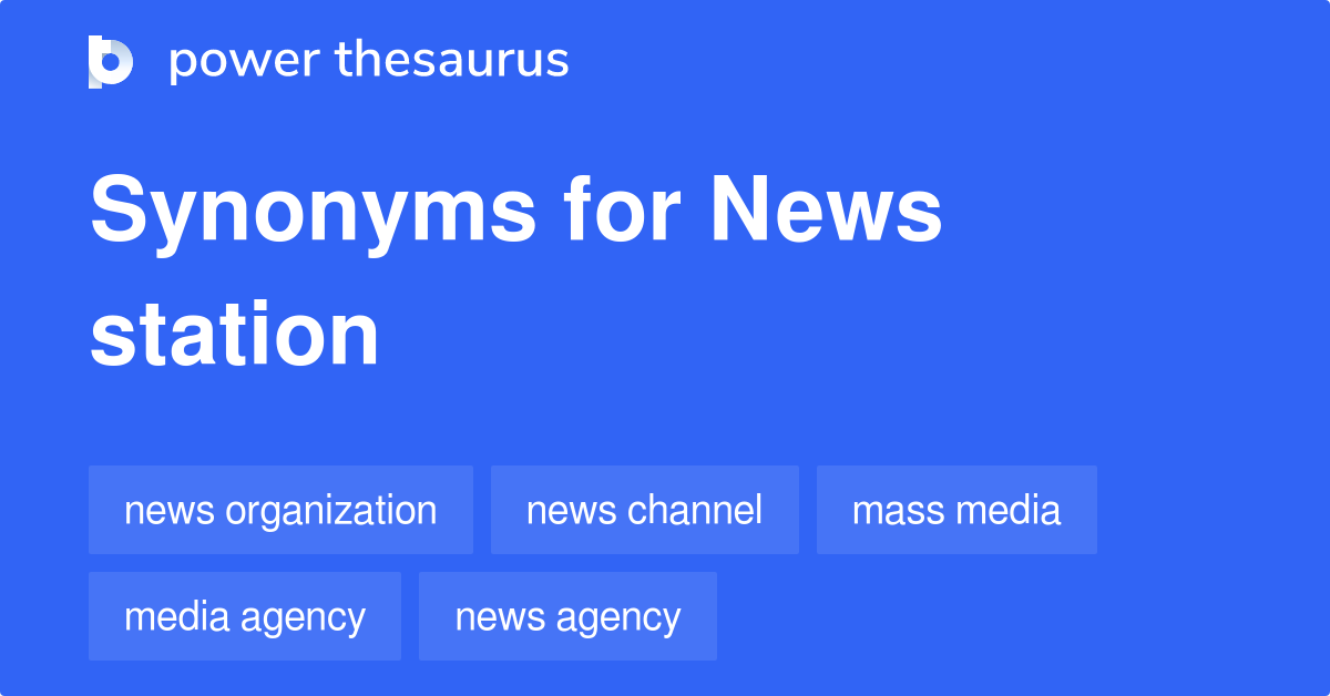 NEWS STATION Synonyms: 44 Similar Words & Phrases