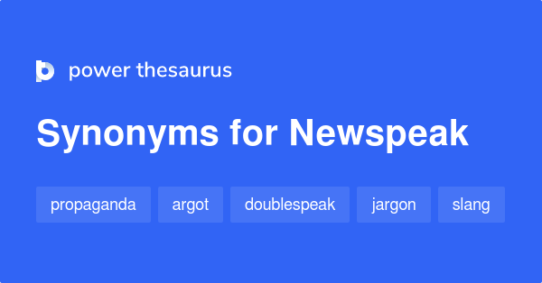 NEWSPEAK Synonyms: 161 Similar Words & Phrases