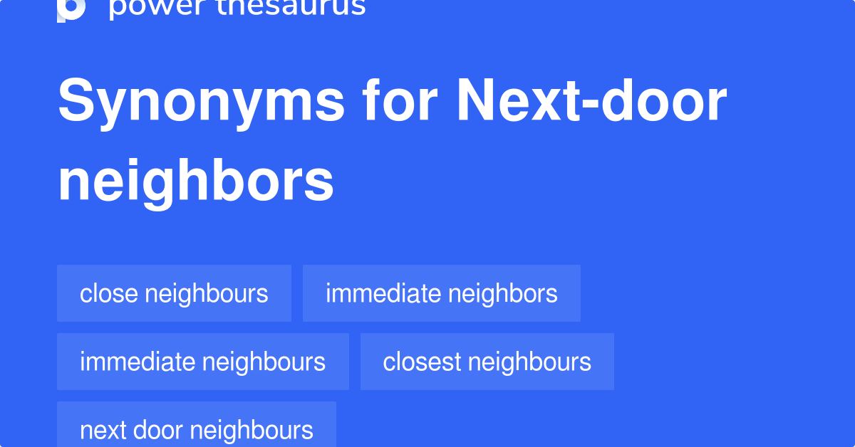 Next-door Neighbors synonyms - 40 Words and Phrases for Next-door Neighbors