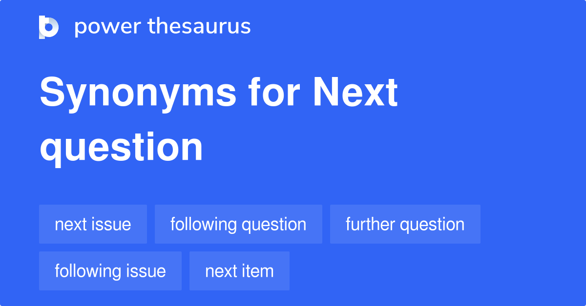 183 NEXT QUESTION Synonyms