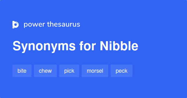 NIBBLE Synonyms: 1 189 Similar Words & Phrases