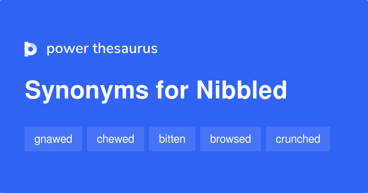 NIBBLED Synonyms: 230 Similar Words & Phrases