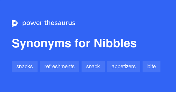 NIBBLES Synonyms: 465 Similar Words & Phrases