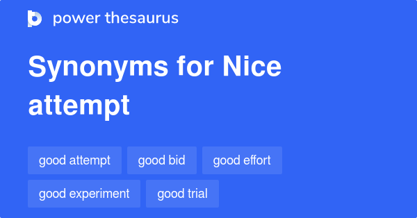Nice Attempt synonyms - 32 Words and Phrases for Nice Attempt