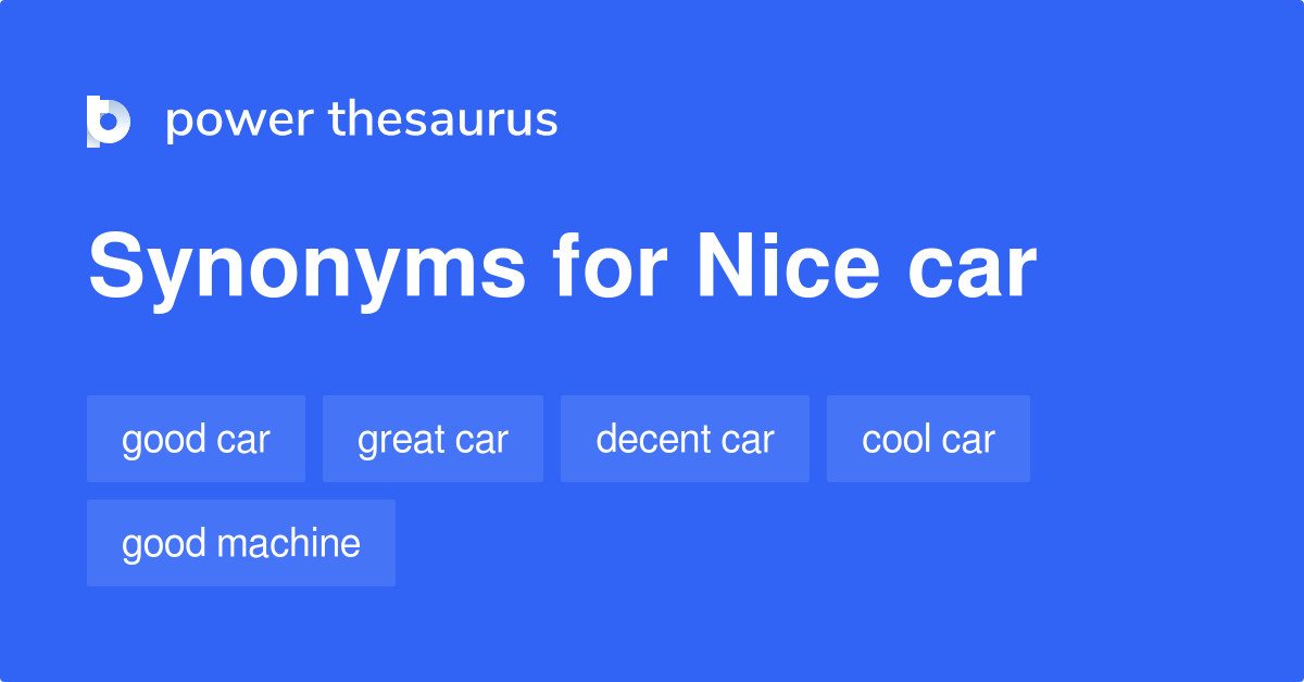 NICE CAR Synonyms: 77 Similar Phrases