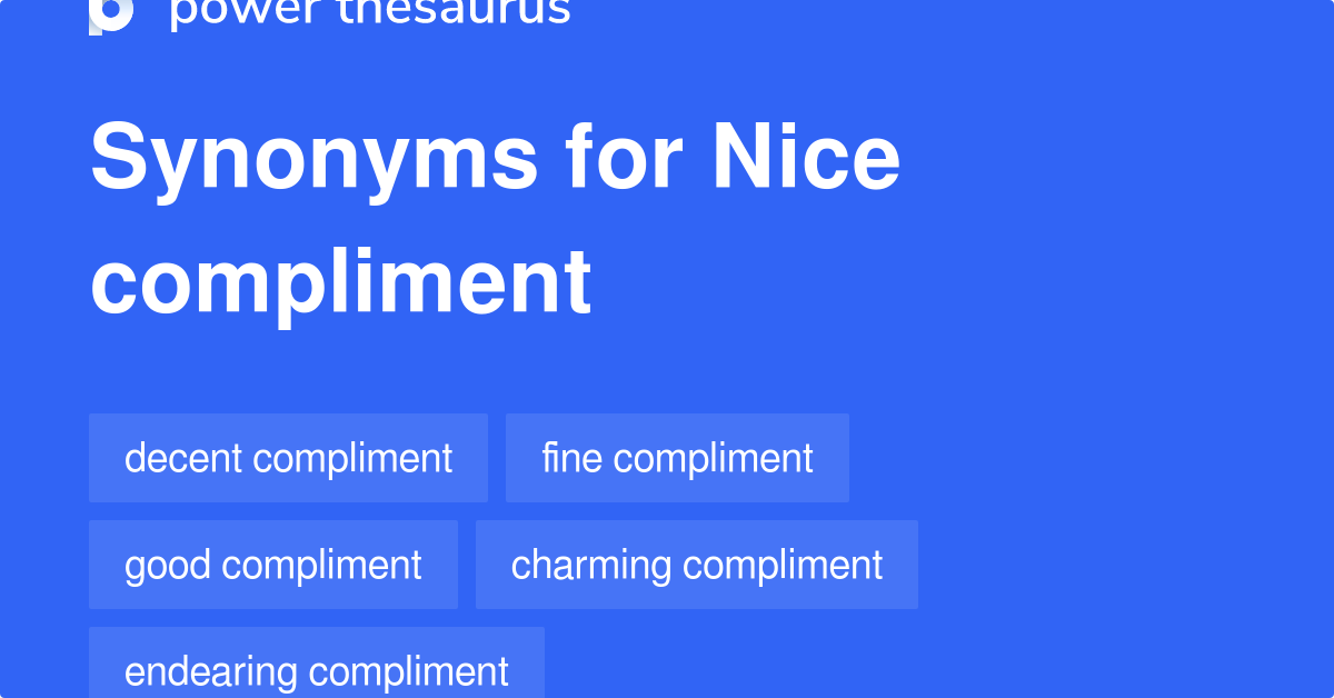 Nice Compliment synonyms - 8 Words and Phrases for Nice Compliment