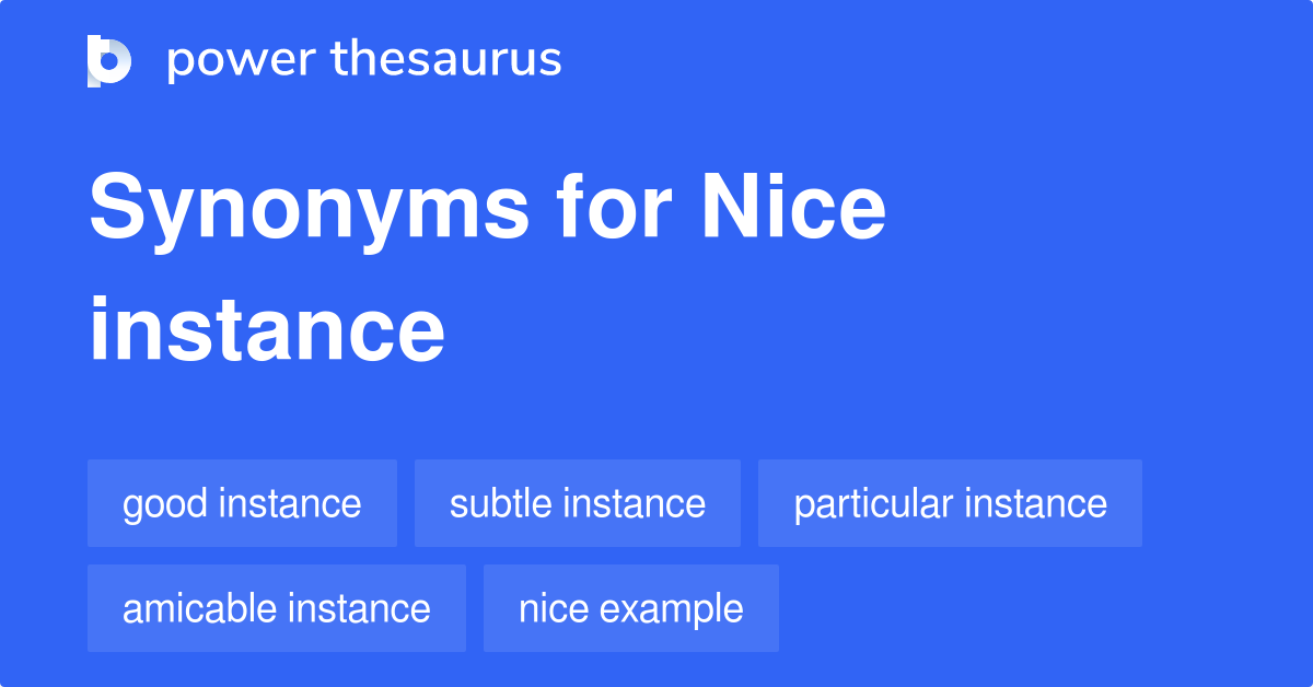 Nice Instance synonyms - 8 Words and Phrases for Nice Instance