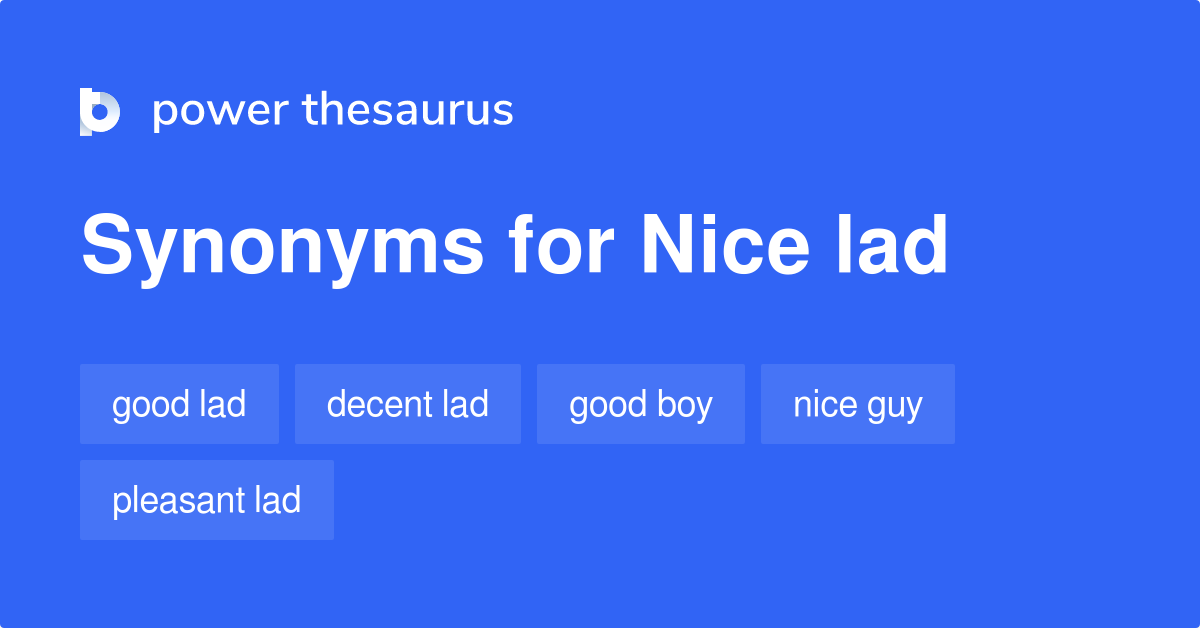 NICE LAD Synonyms: 138 Similar Words & Phrases