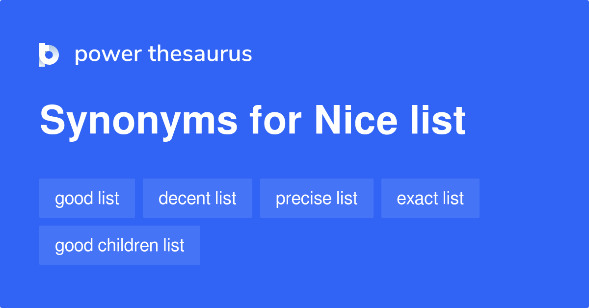 NICE LIST Synonyms: 63 Similar Phrases
