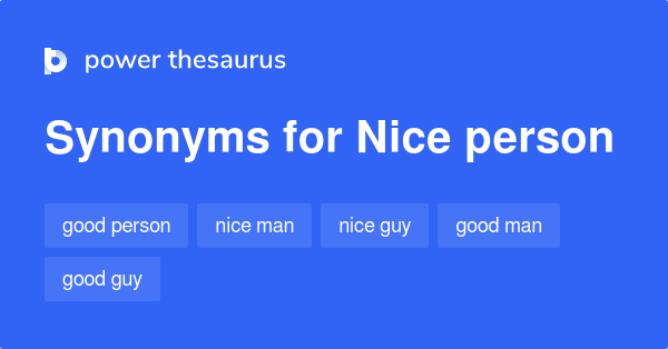NICE PERSON Synonyms: 950 Similar Words & Phrases