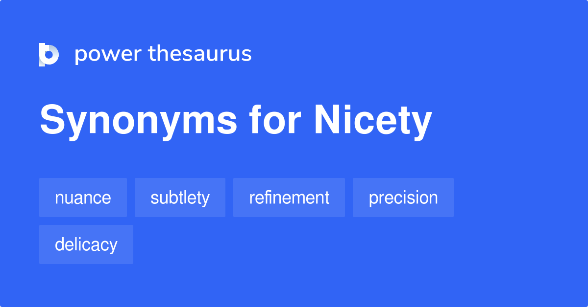 NICETY Synonyms: 618 Similar Words & Phrases
