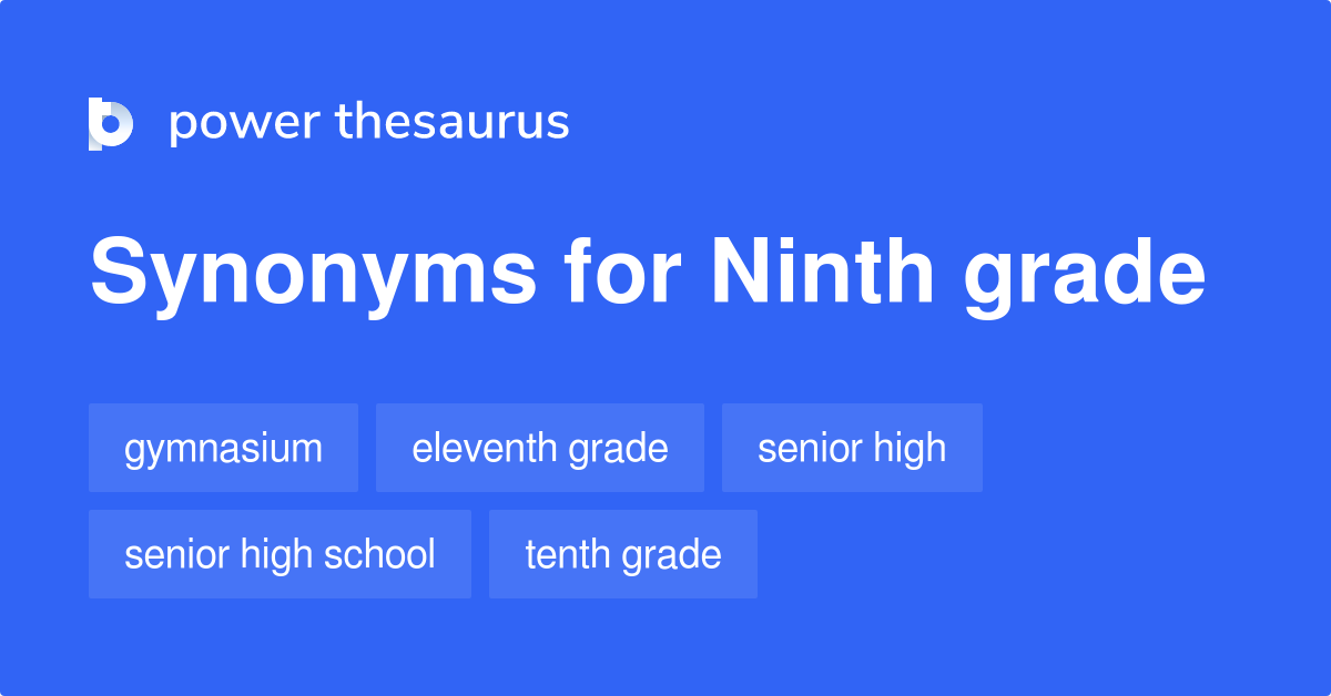 NINTH GRADE Synonyms: 41 Similar Words & Phrases