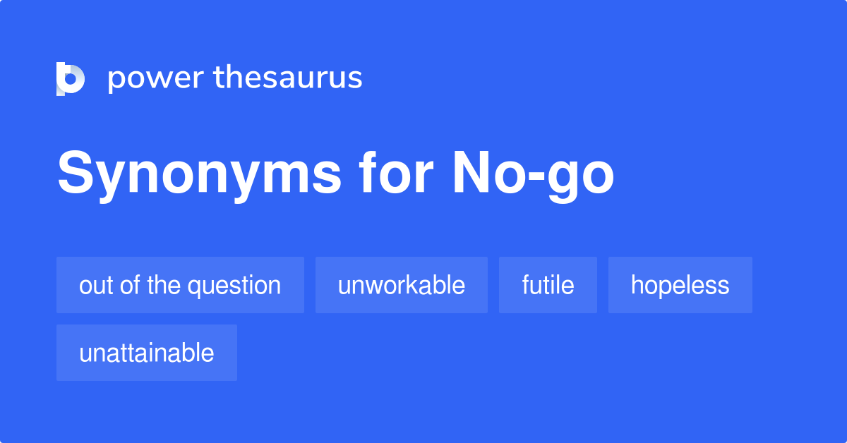 NO-GO Synonyms: 141 Similar Words & Phrases