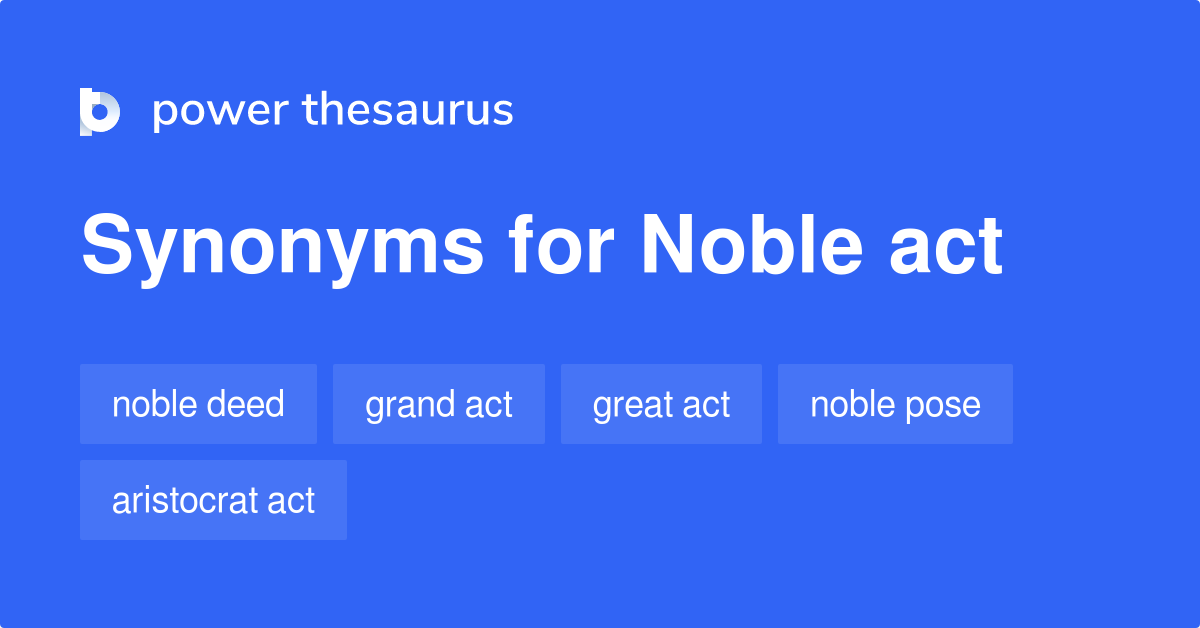 NOBLE ACT Synonyms: 203 Similar Words & Phrases