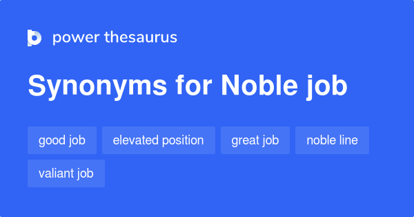 Noble Job synonyms - 11 Words and Phrases for Noble Job