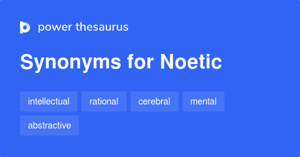 Noetic synonyms - 83 Words and Phrases for Noetic