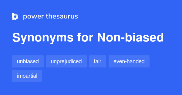 NON-BIASED Synonyms: 98 Similar Words & Phrases