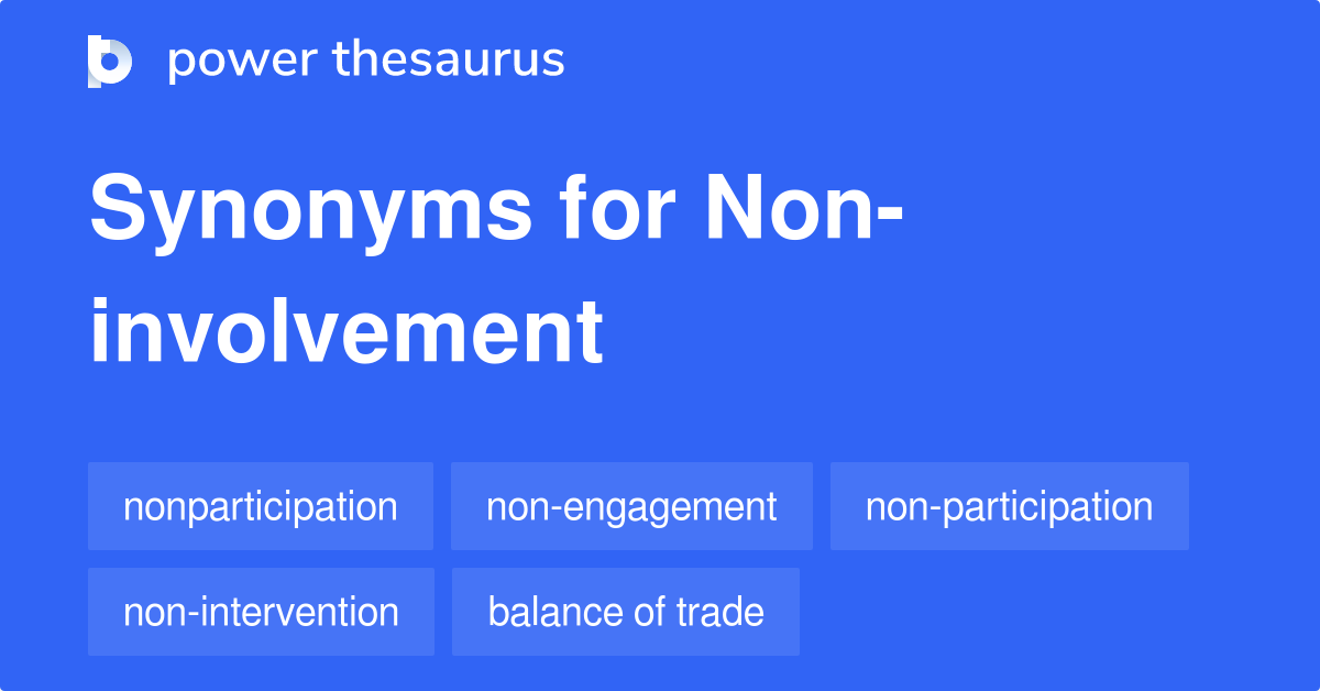 NON-INVOLVEMENT Synonyms: 123 Similar Words & Phrases