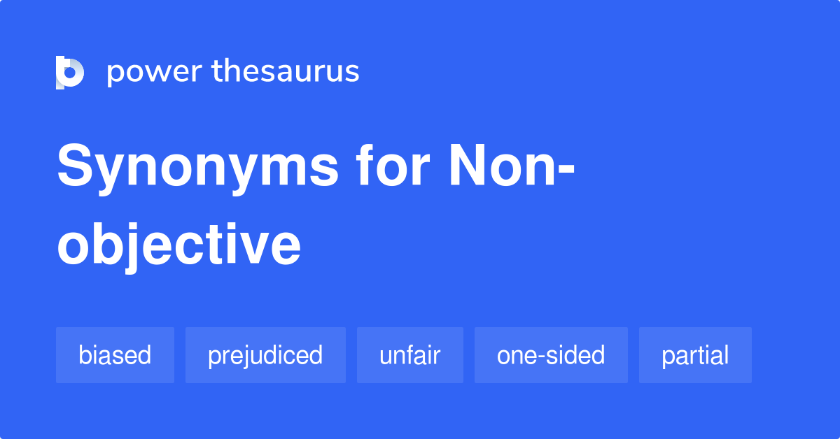 Non-objective synonyms - 154 Words and Phrases for Non-objective