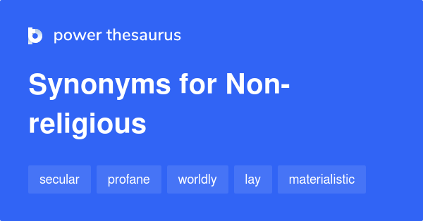 NON-RELIGIOUS Synonyms: 279 Similar Words & Phrases