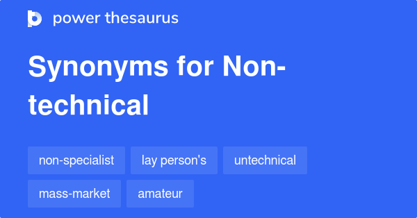 NON-TECHNICAL Synonyms: 248 Similar Words & Phrases