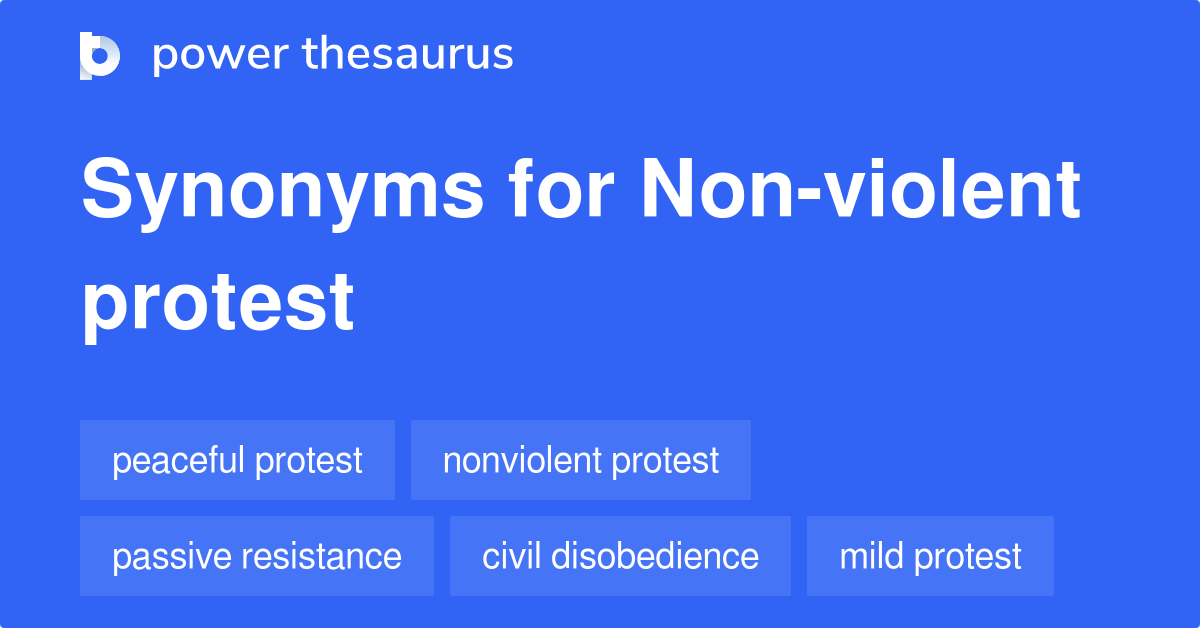 NON-VIOLENT PROTEST Synonyms: 25 Similar Words & Phrases