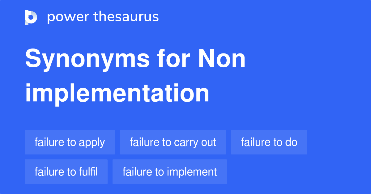 Non Implementation synonyms - 47 Words and Phrases for Non Implementation