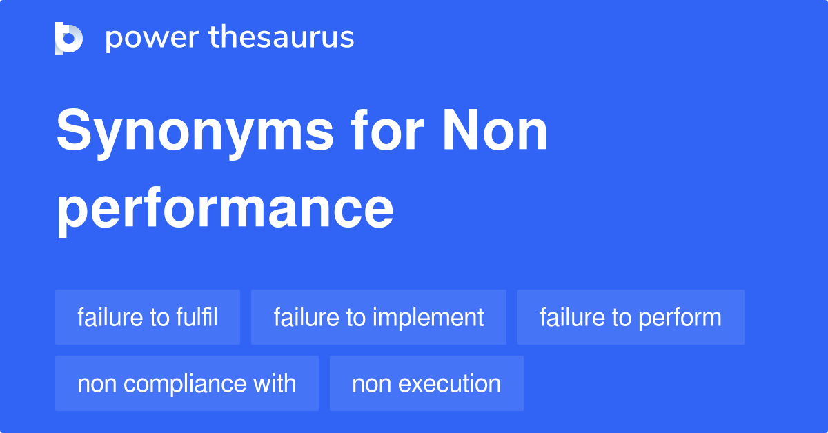35 NON PERFORMANCE Synonyms