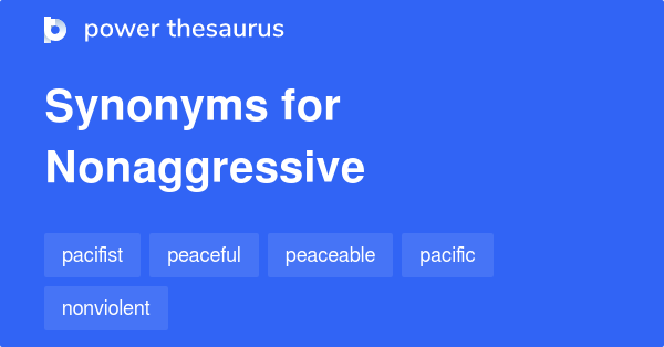 Nonaggressive synonyms - 179 Words and Phrases for Nonaggressive