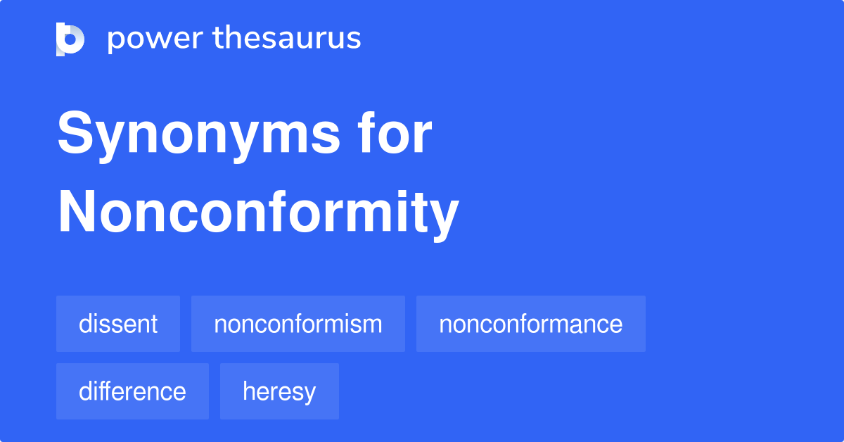 NONCONFORMITY Synonyms: 651 Similar Words & Phrases