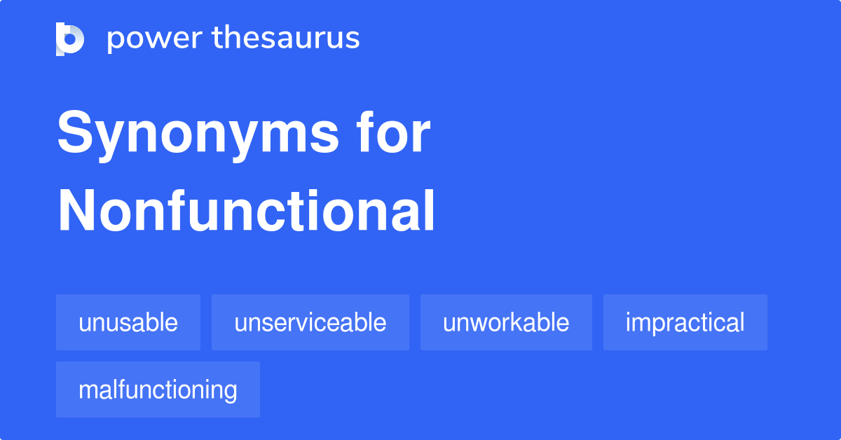 Nonfunctional synonyms - 420 Words and Phrases for Nonfunctional