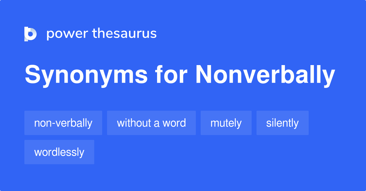 Nonverbally synonyms - 19 Words and Phrases for Nonverbally
